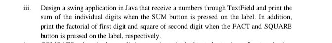 Solved iii. Design a swing application in Java that receive | Chegg.com