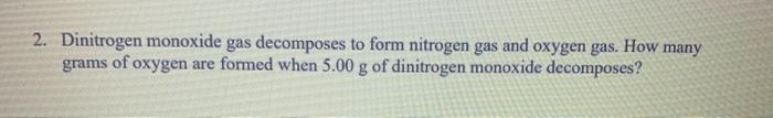 Solved 2. Dinitrogen monoxide gas decomposes to form | Chegg.com