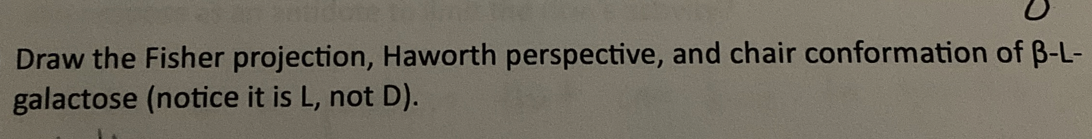 Solved Draw the chair conformation of β-L- ﻿galactose | Chegg.com