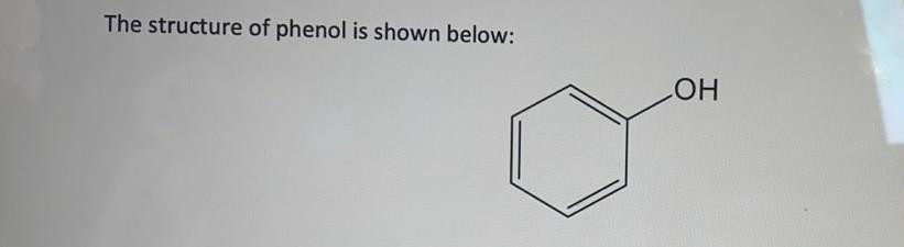 Solved The structure of phenol is shown below: ОН (iv) | Chegg.com
