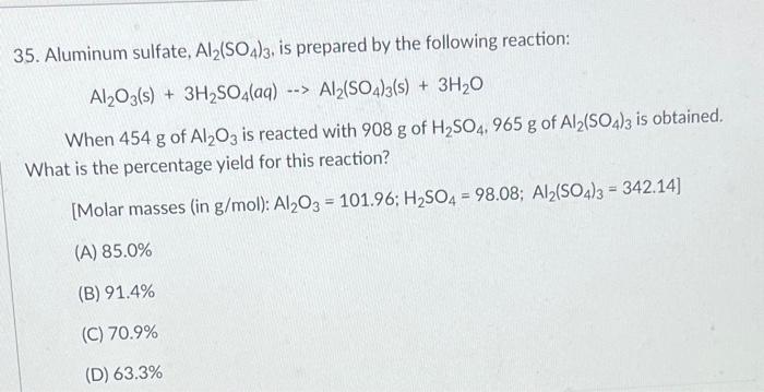 Solved 35. Aluminum sulfate, Al2(SO4)3, is prepared by the | Chegg.com
