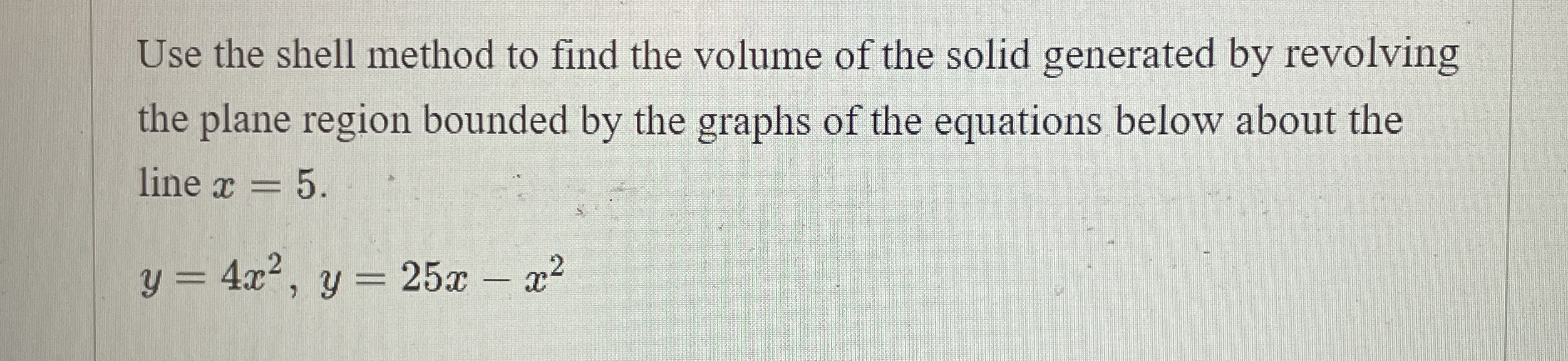 Solved Use the shell method to find the volume of the solid | Chegg.com