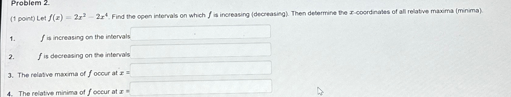 Solved Problem 2.(1 ﻿point) ﻿Let f(x)=2x2-2x4. ﻿Find the | Chegg.com
