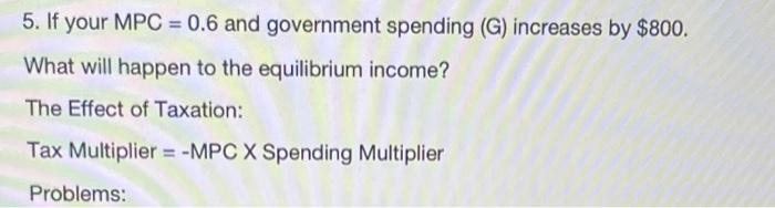 Solved 5. If your MPC = 0.6 and government spending (G) | Chegg.com