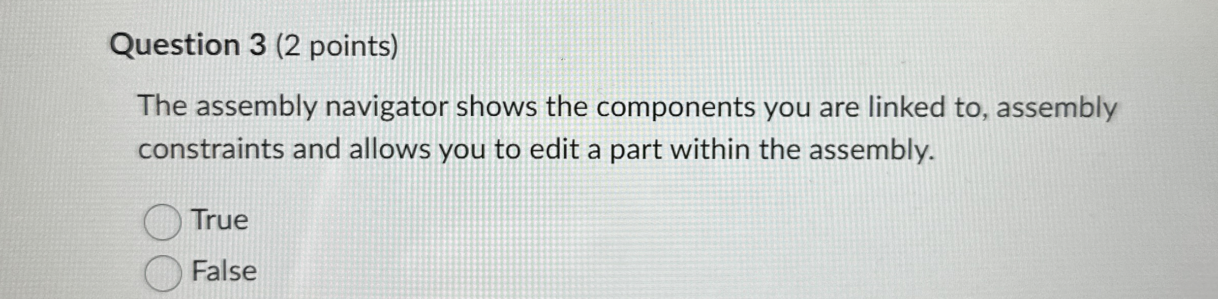 Solved Question 3 (2 ﻿points)The assembly navigator shows | Chegg.com