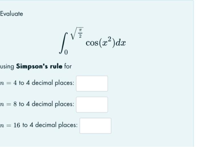 Solved Evaluate ∫02πcos(x2)dx using Simpson's rule for n=4 | Chegg.com