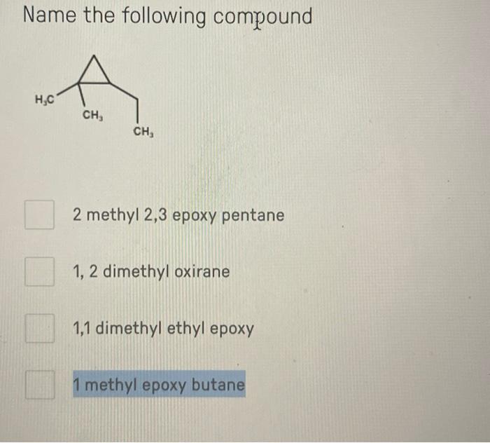 Solved Name the following compound 2 methyl 2,3 epoxy | Chegg.com