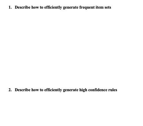 Solved 1. Describe how to efficiently generate frequent item | Chegg.com