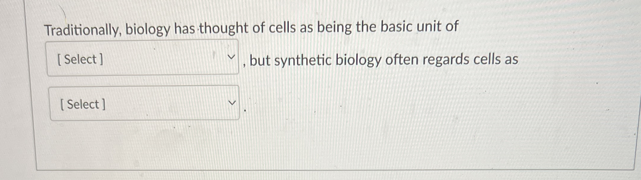 Solved Traditionally, biology has thought of cells as being | Chegg.com