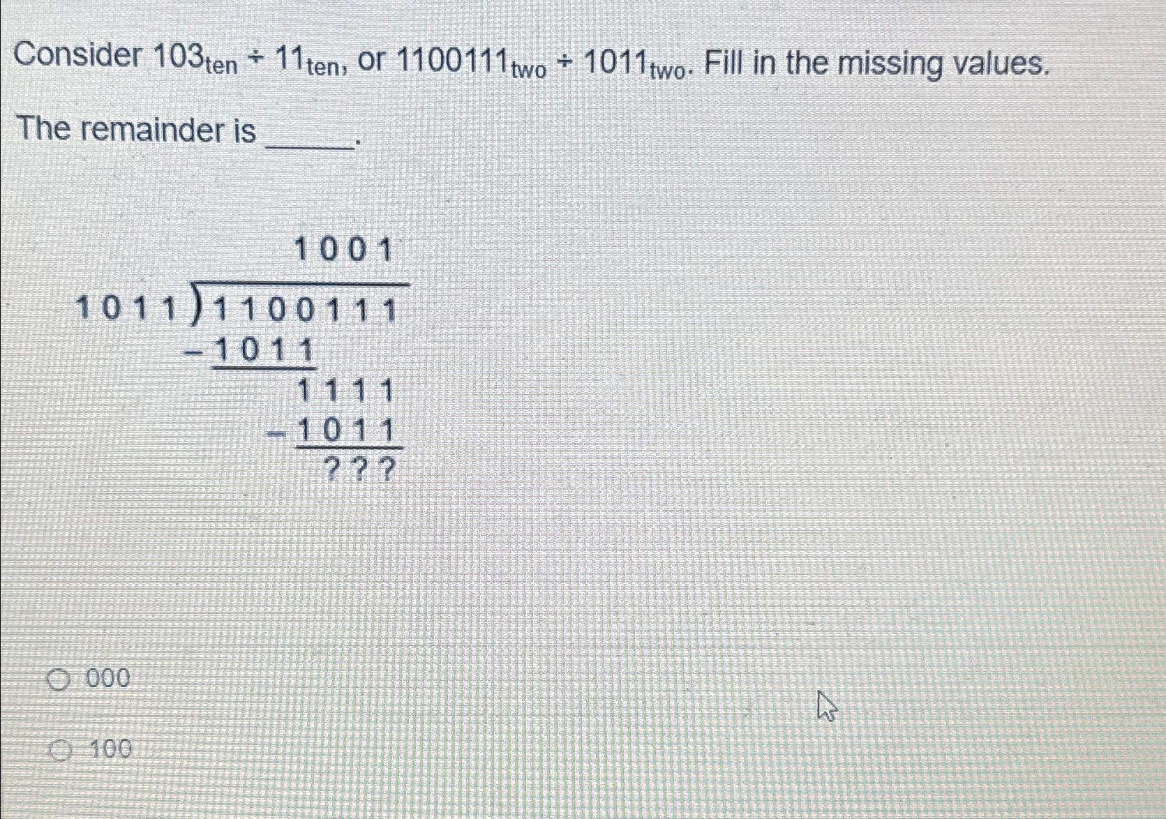 Solved Consider 103ten ÷11ten ﻿or 1100111two ÷1011two . | Chegg.com