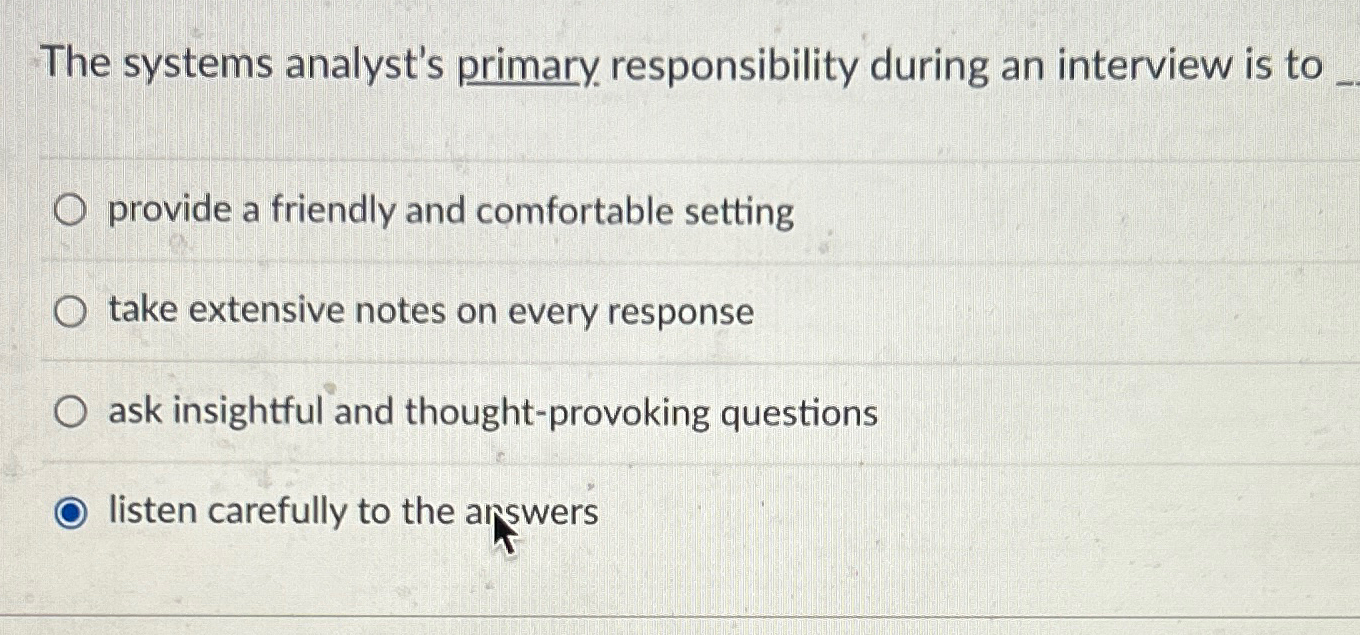 Solved The systems analyst's primary responsibility during | Chegg.com