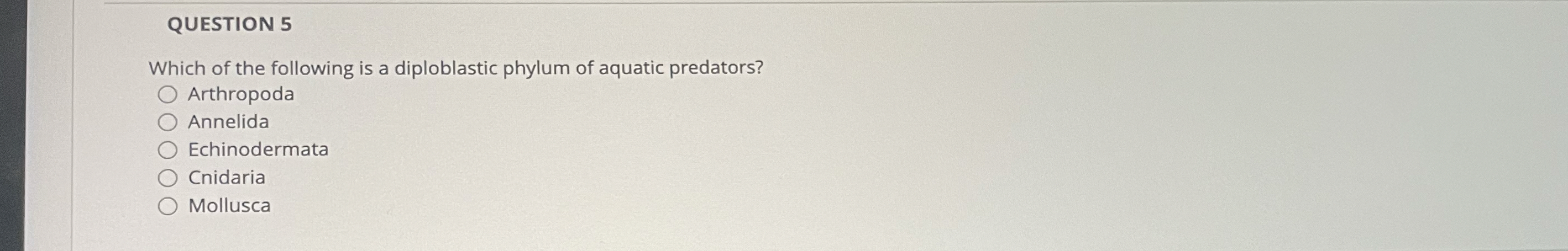 Solved QUESTION 5Which of the following is a diploblastic | Chegg.com