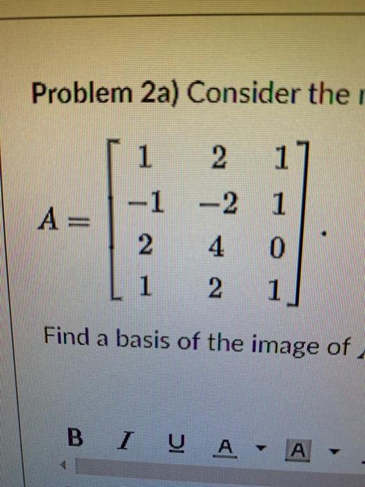 Solved a) Find a basis of the image of A. b) Find a matrix | Chegg.com