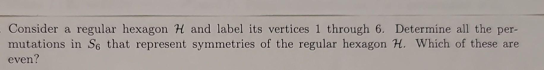 Solved Consider a regular hexagon H and label its vertices 1 | Chegg.com