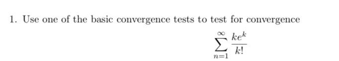 1. Use one of the basic convergence tests to test for | Chegg.com