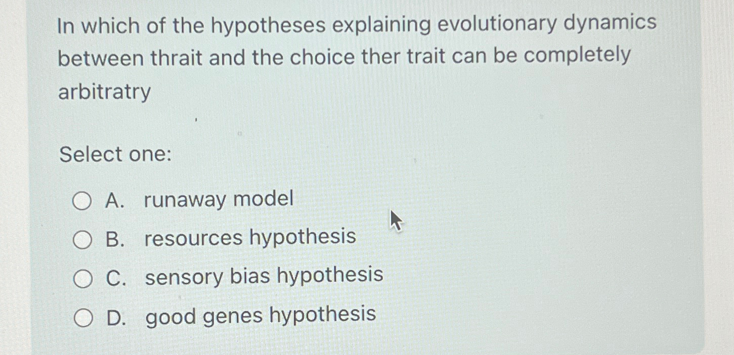 Solved In which of the hypotheses explaining evolutionary | Chegg.com