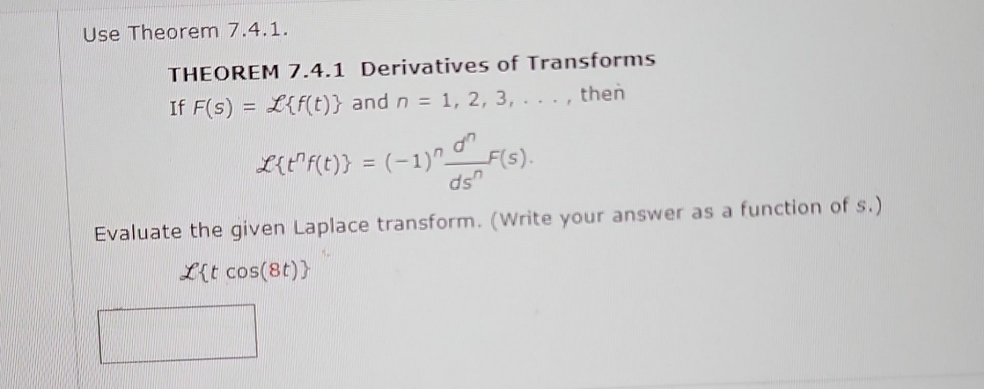 Solved THEOREM 7.4.1 Derivatives of Transforms If | Chegg.com