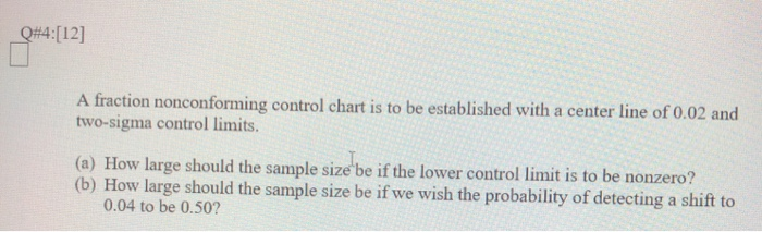 Solved Q#4:[12] A fraction nonconforming control chart is to | Chegg.com