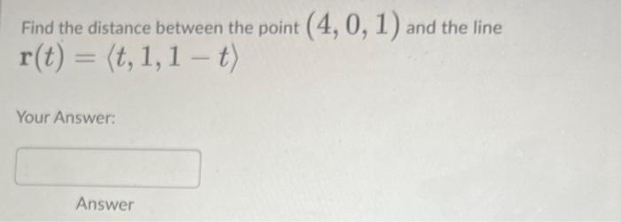 Solved Find the distance between the point (4,0,1) and the | Chegg.com