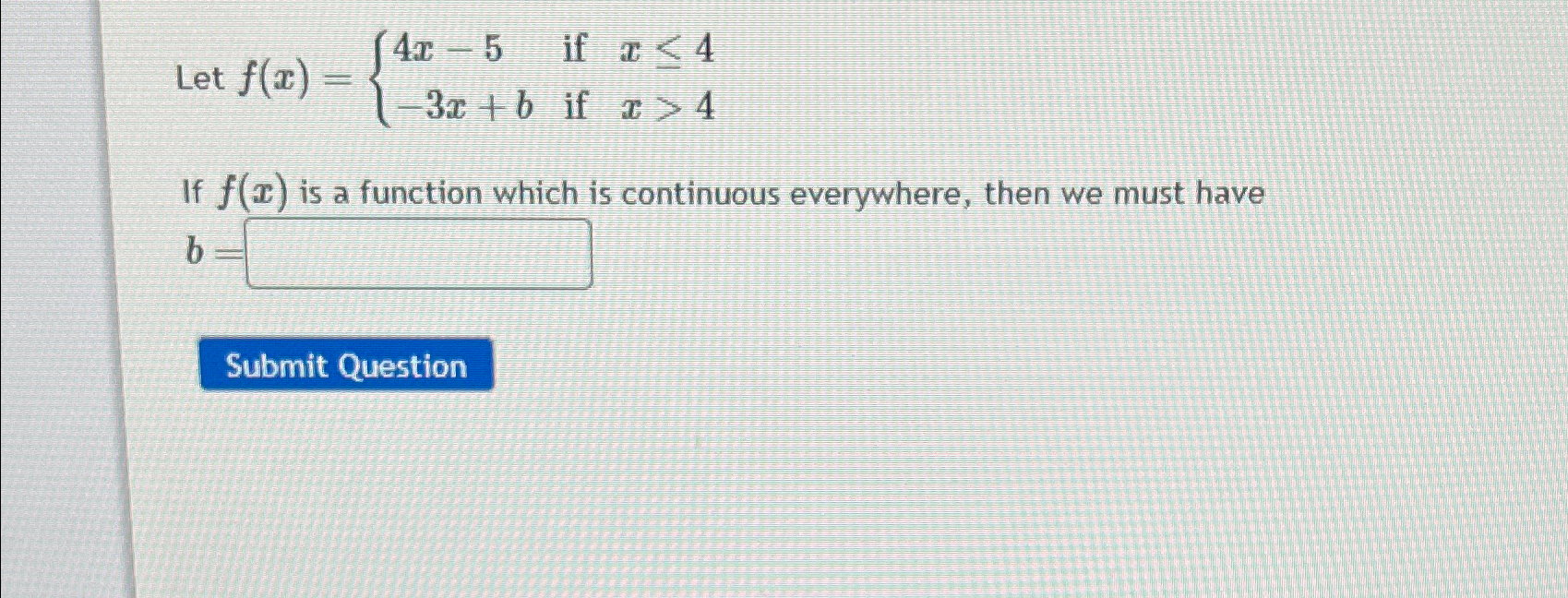 Solved Let f(x)={4x-5 if x≤4-3x+b if x>4If f(x) ﻿is a | Chegg.com