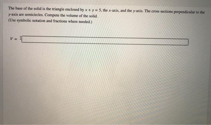 Solved The base of the solid is the triangle enclosed by x + | Chegg.com