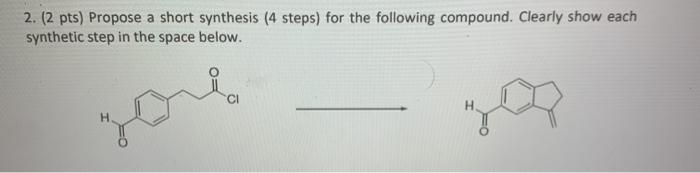 Solved 2. (2 pts) Propose a short synthesis (4 steps) for | Chegg.com