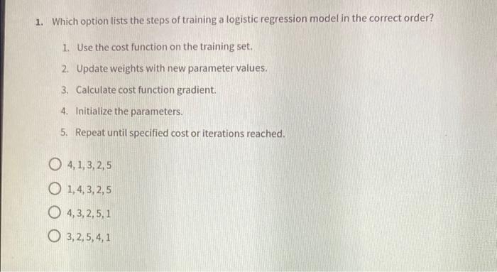 Solved 1. Which option lists the steps of training a | Chegg.com