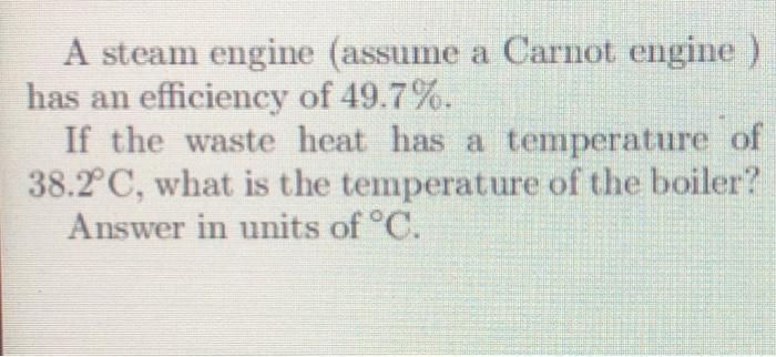 Solved A steam engine (assume a Carnot engine) has an | Chegg.com