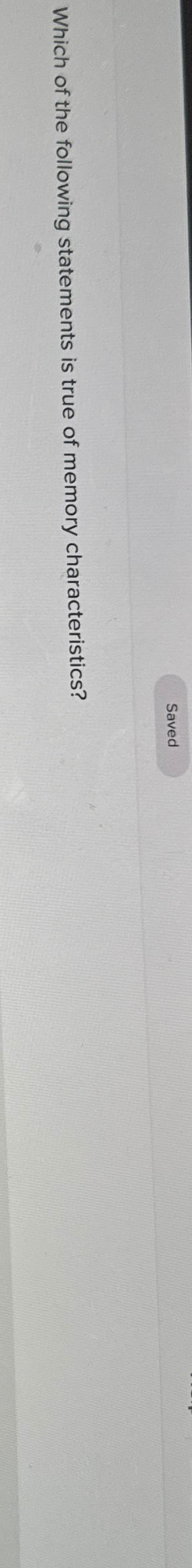 Solved Which of the following statements is true of memory | Chegg.com