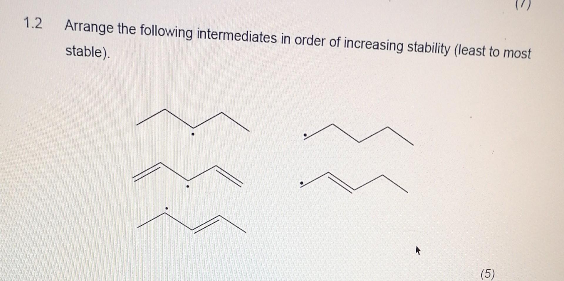 Solved .2 Arrange the following intermediates in order of | Chegg.com