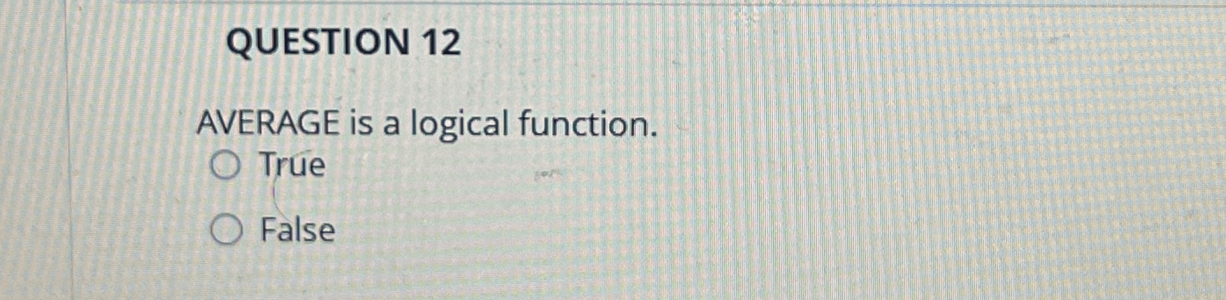 Solved QUESTION 12AVERAGE is a logical function.TrueFalse | Chegg.com