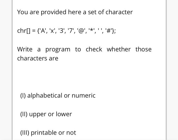 Solved You are provided here a set of character chr[] = | Chegg.com