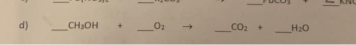 Solved d) −CH3OH+−O2→−CO2+−H2Od) −CH3OH+OH2→−CO2+−H2O | Chegg.com