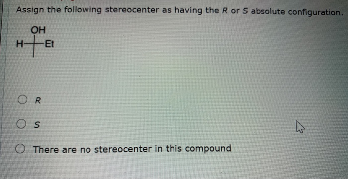 Solved Assign the following stereocenter as having the Ror S | Chegg.com