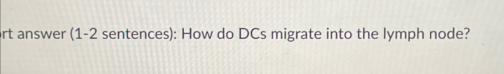 Solved rt answer (1-2 ﻿sentences): How do DCs migrate into | Chegg.com