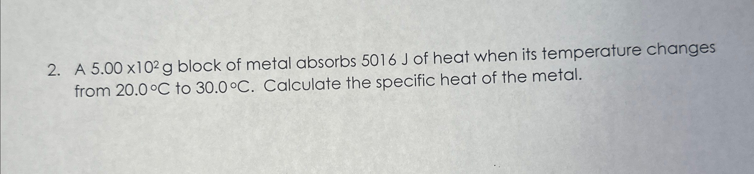 Solved A 5.00×102g ﻿block of metal absorbs 5016J ﻿of heat | Chegg.com
