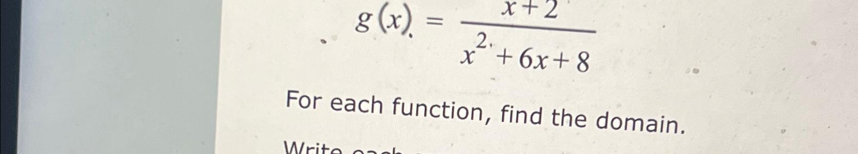 Solved g(x)=x+2x2+6x+8For each function, find the domain. | Chegg.com
