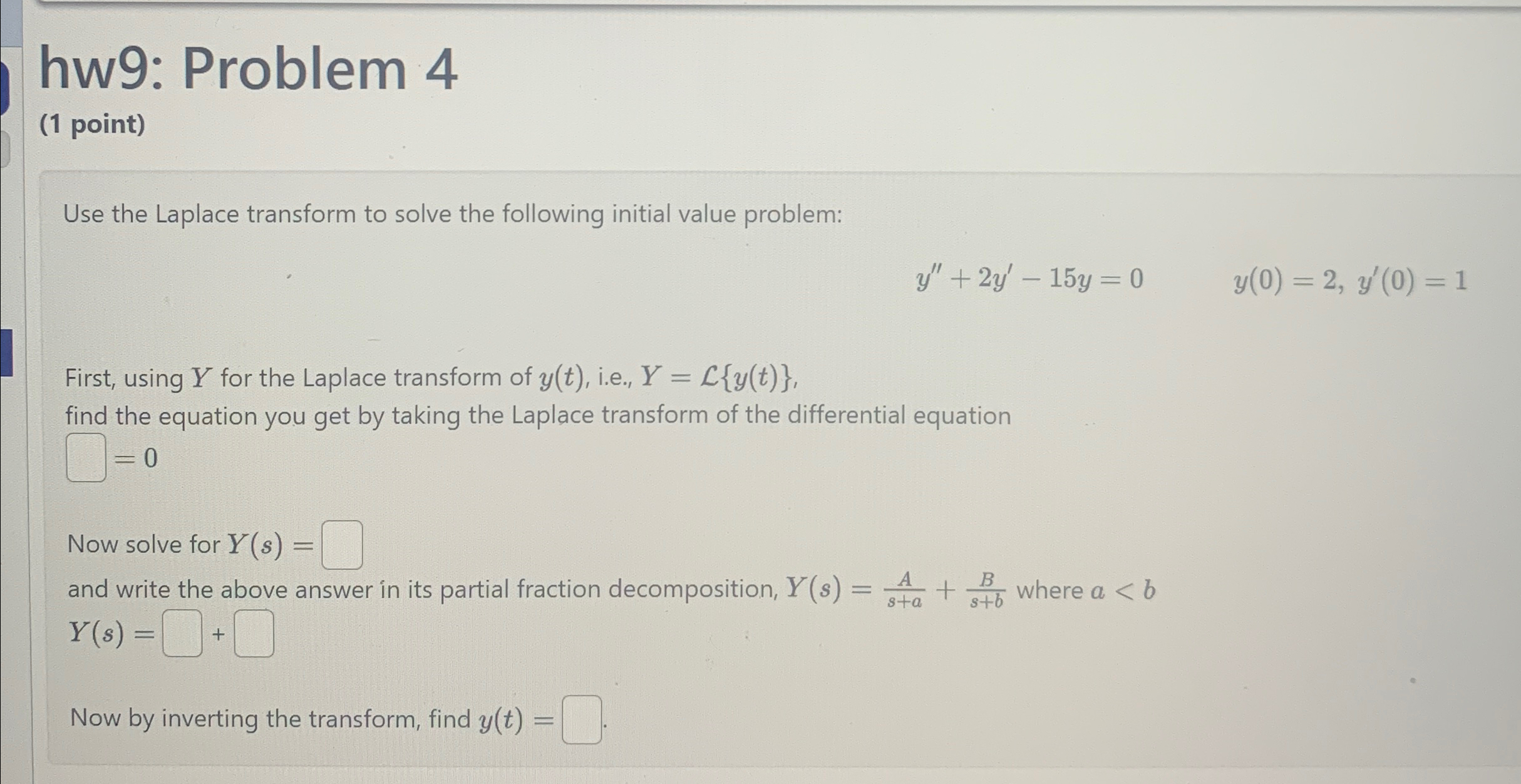 Solved hw9: Problem 4(1 ﻿point)Use the Laplace transform to | Chegg.com