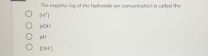 Solved The negative log of the hydroxide ion concentration | Chegg.com