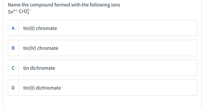 Solved Name the compound formed with the following ions Sn4+ | Chegg.com