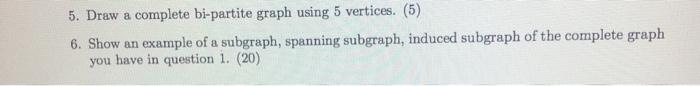 Solved 5. Draw a complete bi-partite graph using 5 vertices. | Chegg.com