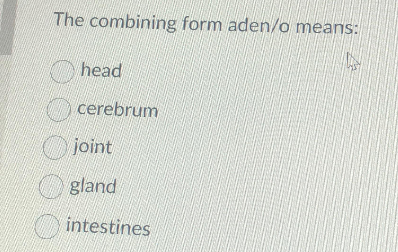 Solved The combining form aden/o | Chegg.com