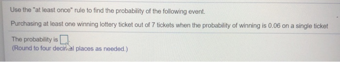 Solved Use the "at least once" rule to find the probability | Chegg.com