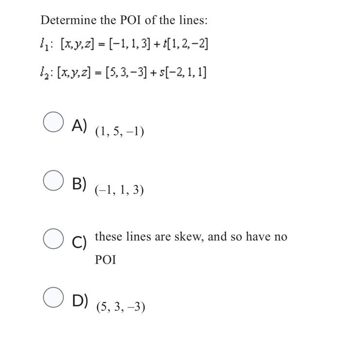 Solved Determine the POI of the lines: \\[ \\begin{array}{l} | Chegg.com