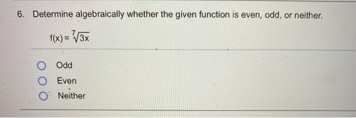 Solved 6. Determine algebraically whether the given function | Chegg.com