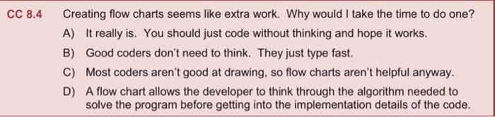 Solved 8.4 Creating flow charts seems like extra work. Why | Chegg.com