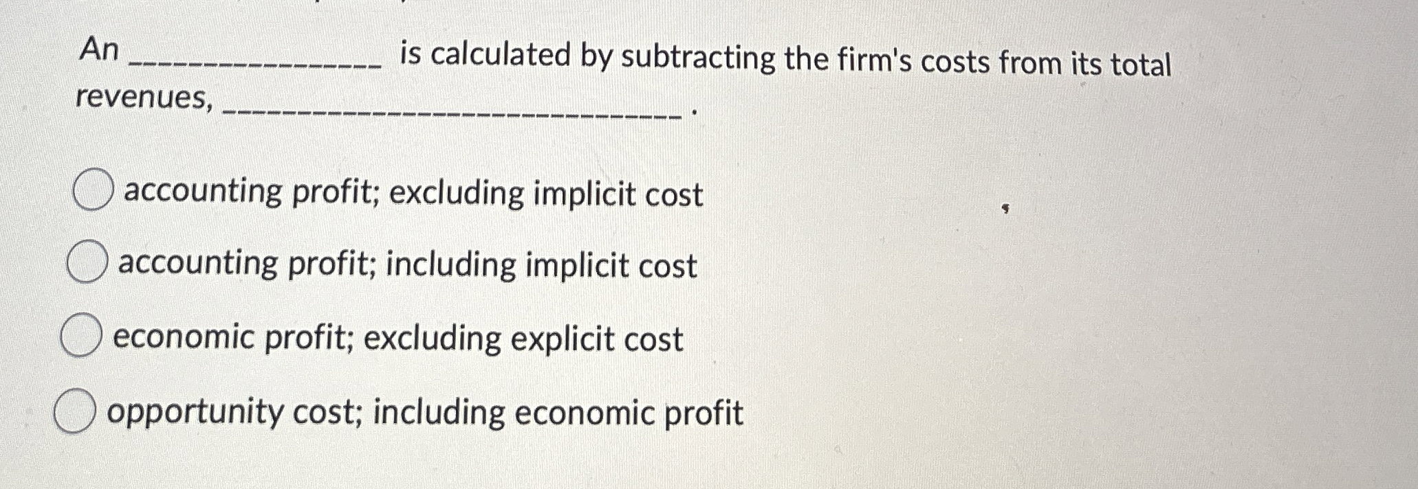 Solved An is calculated by subtracting the firm's costs from | Chegg.com