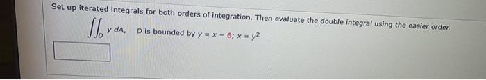 Solved Set up iterated integrals for both orders of | Chegg.com