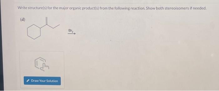 Solved Write structure(s) for the major organic product(s) | Chegg.com