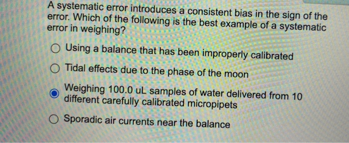 Solved A systematic error introduces a consistent bias in | Chegg.com